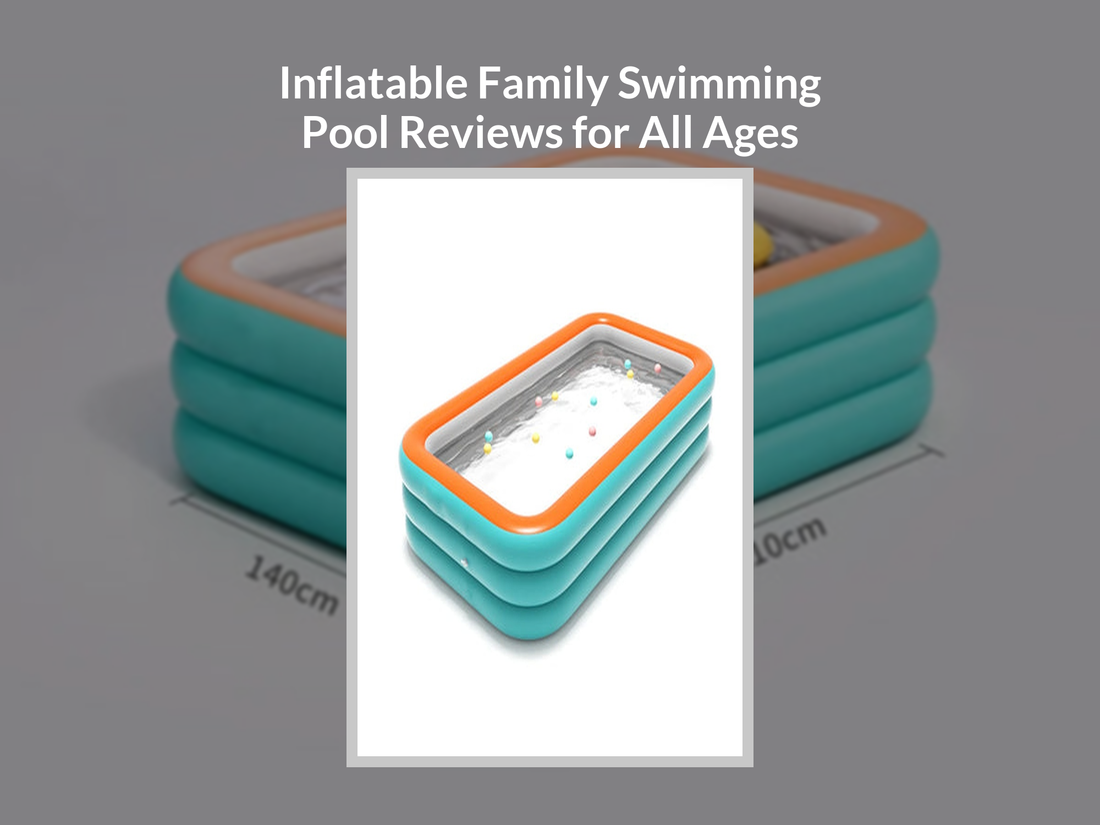 Inflatable Family Swimming Pool Reviews for All Ages – KentDO™ Mom & Baby